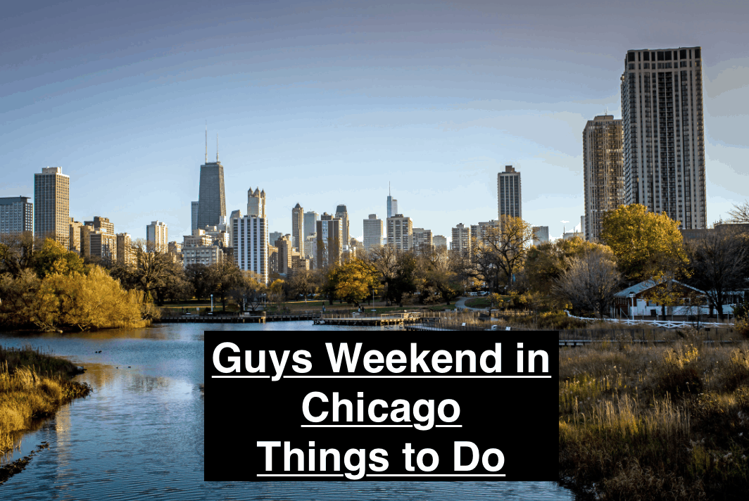 Guys Weekend in Chicago Things to Do - ThingsMenBuy.com